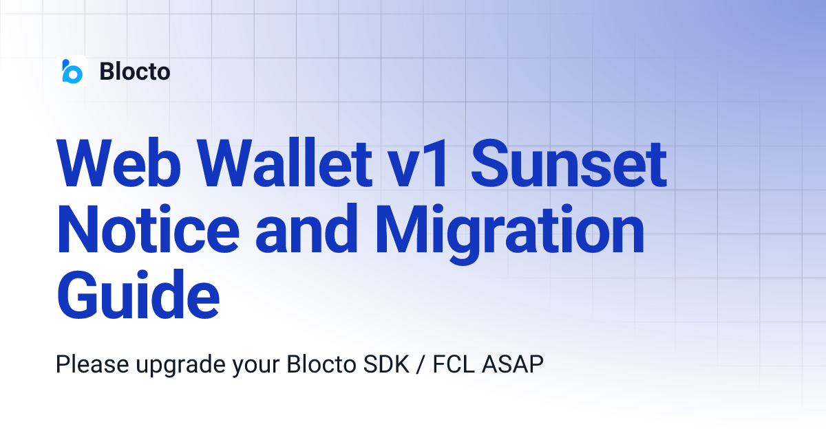 Web Wallet v1 Sunset Notice and Migration Guide | Blocto